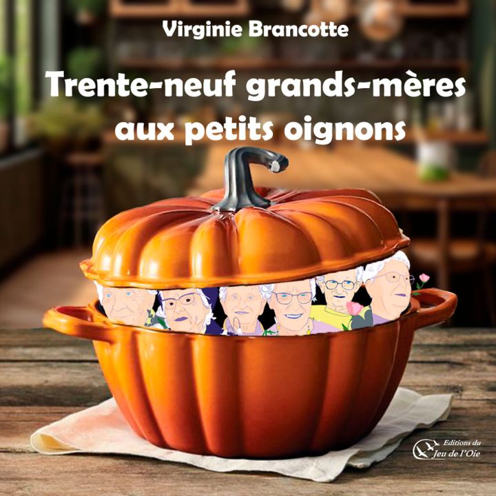 Trente-neuf grands-mères aux petits oignons PRÉCOMMANDE – Éditions du ...